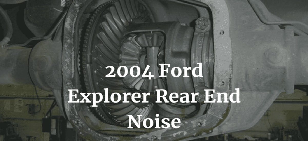 What Cause a 2004 Ford Explorer Rear End to Make Noise - Driving and Style